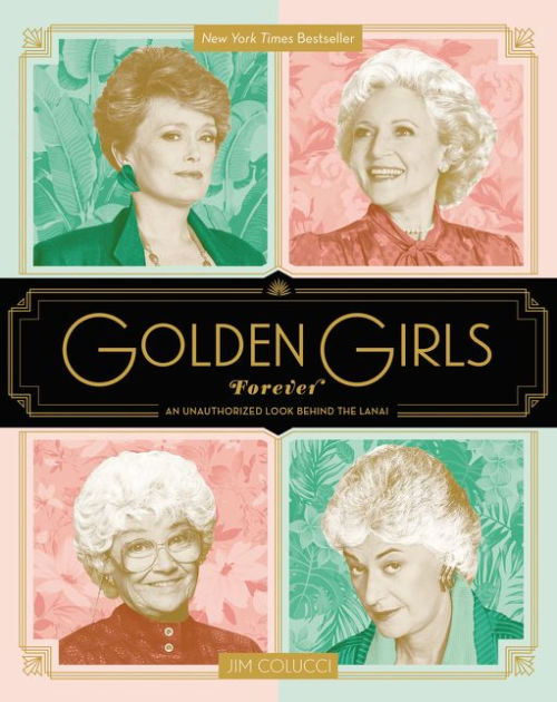 Golden Girls Forever: An Unauthorized Look Behind the Lanai by Jim ...