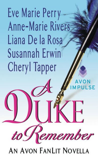 A Duke to Remember: An Avon FanLit Novella by Eve Marie Perry, Anne ...