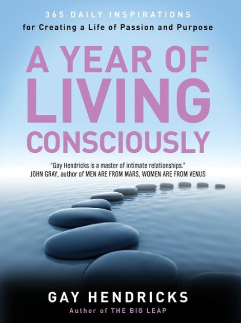 A Year of Living Consciously: 365 Daily Inspirations for Creating a ...