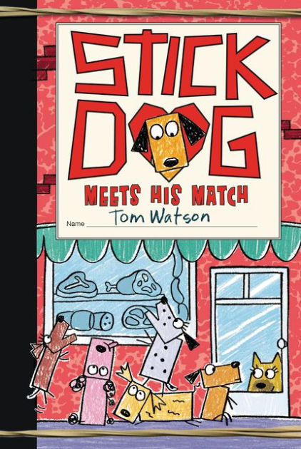 Stick Dog Meets His Match (Stick Dog Series #10) by Tom Watson ...