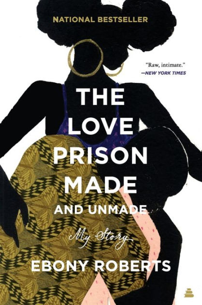 The Love Prison Made and Unmade: My Story by Ebony Roberts, Paperback ...
