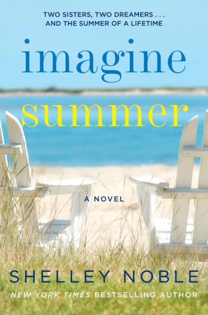 Imagine Summer: A Novel by Shelley Noble, Paperback | Barnes & Noble®