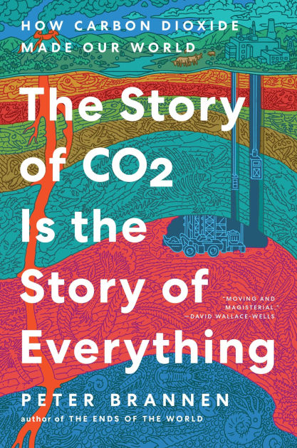 The Story of CO2 Is the Story of Everything: How Carbon Dioxide Made ...