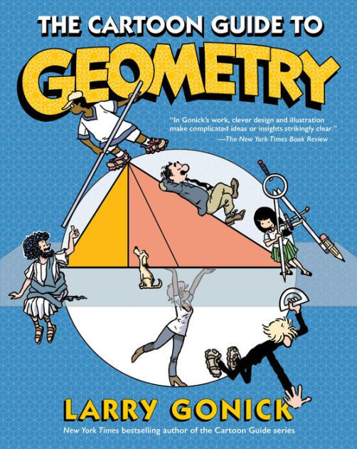 The Cartoon Guide to Geometry by Larry Gonick, Paperback | Barnes & Noble®