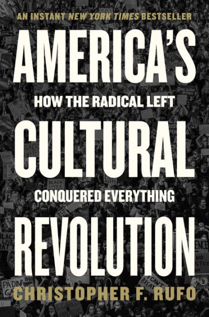 America's Cultural Revolution: How the Radical Left Conquered ...