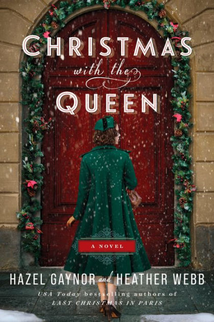 Christmas with the Queen: A Novel by Hazel Gaynor, Heather Webb ...