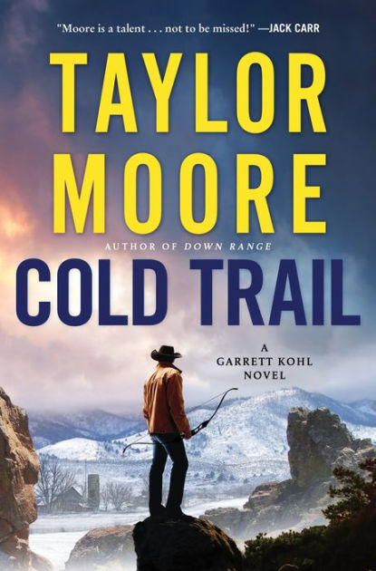 Cold Trail: A Garrett Kohl Novel by Taylor Moore, Hardcover | Barnes ...