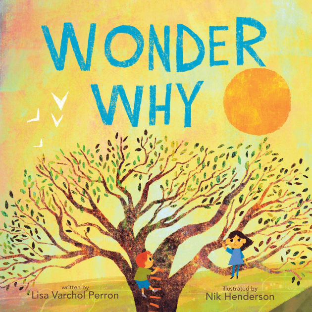 Wonder Why by Lisa Varchol Perron, Nik Henderson, Hardcover | Barnes ...