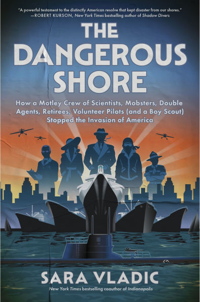 The Dangerous Shore: How a Motley Crew of Scientists, Mobsters, Double ...