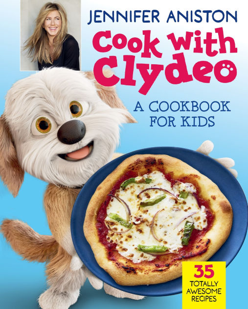 Cook with Clydeo: A Cookbook for Kids: 35 Totally Awesome Recipes by ...