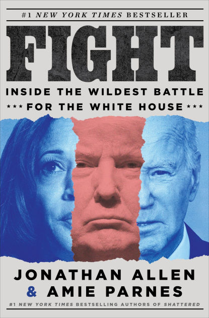 Fight: Inside the Wildest Battle for the White House by Jonathan Allen ...
