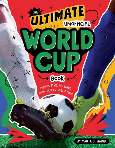 The Ultimate Unofficial World Cup Book: Legends, Stats, and Stories ...