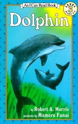 Dolphin by Robert A. Morris, Mamoru Funai, Paperback | Barnes & Noble®