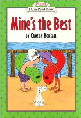 Mine's the Best (My First I Can Read Book Series) by Crosby Bonsall ...