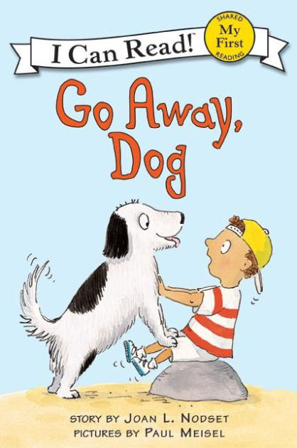 Go Away, Dog (My First I Can Read Book Series) by Joan L Nodset, Paul ...