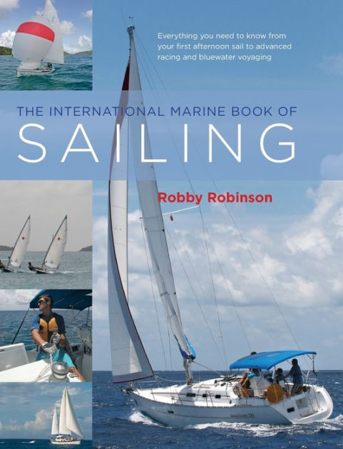 The International Marine Book of Sailing by William H. Robinson ...