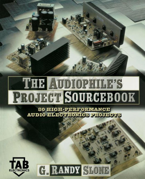 The Audiophile's Project Sourcebook: 120 High-Performance Audio ...