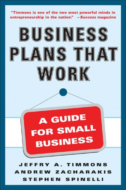 Business Plans that Work by Jeffry A. Timmons, Andrew Zacharakis ...