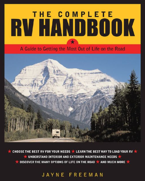 The Complete RV Handbook: A Guide to Getting the Most Out of Life on ...