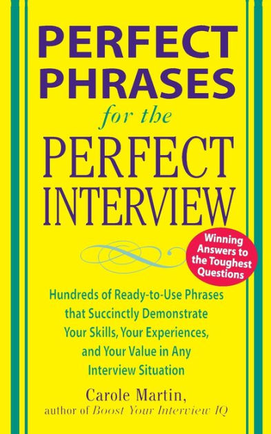 Perfect Phrases for the Perfect Interview / Edition 1 by Carole Martin ...