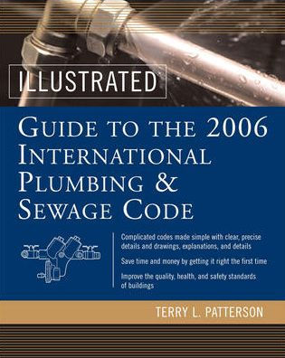 Illustrated Guide to the 2006 International Plumbing and Sewage Codes ...