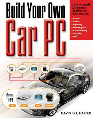 Build Your Own Car PC by Gavin D J Harper, Paperback | Barnes & Noble®