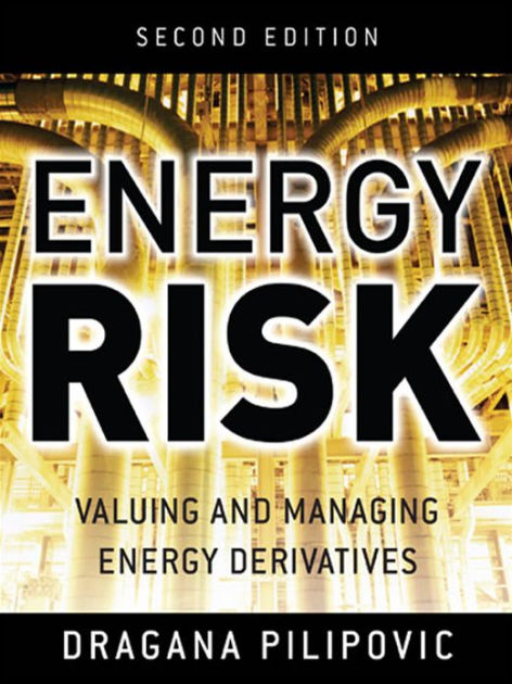 Energy Risk: Valuing and Managing Energy Derivatives by Dragana ...