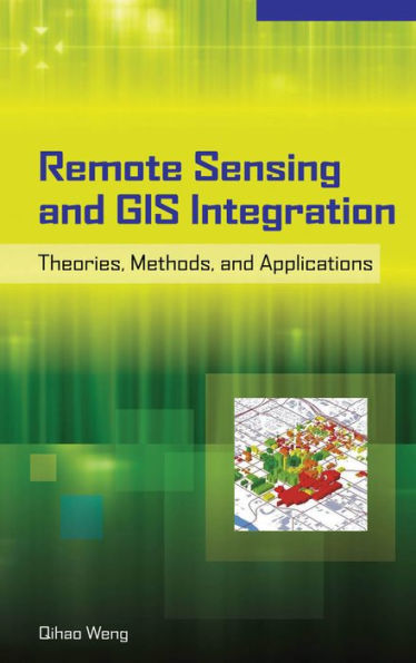 Remote Sensing and GIS Integration: Theories, Methods, and Applications ...