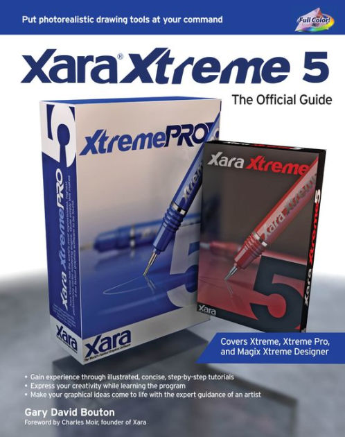 Xara Xtreme 5: The Official Guide / Edition 1 by Gary David Bouton ...