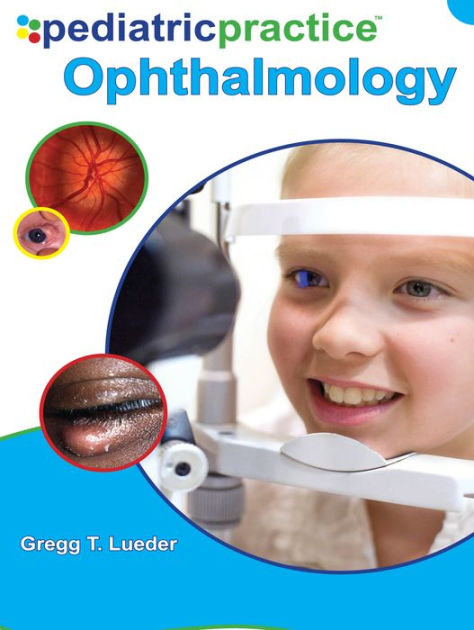 Pediatric Practice Ophthalmology by Gregg T. Lueder | eBook | Barnes ...