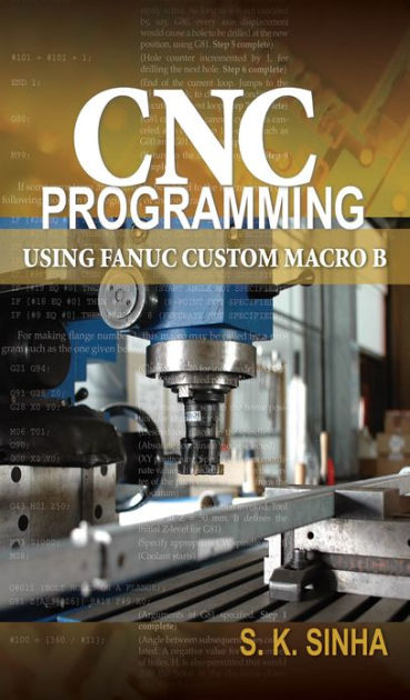 CNC Programming using Fanuc Custom Macro B by S.K Sinha | eBook ...