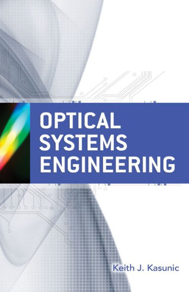 Optical Systems Engineering by Keith Kasunic | eBook | Barnes & Noble®