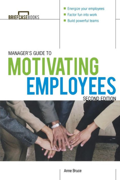 Manager's Guide to Motivating Employees 2/E by Anne Bruce, Paperback ...