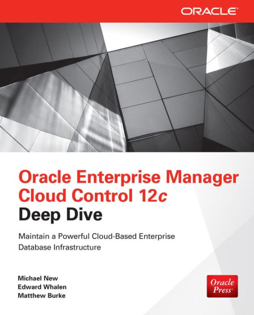 Oracle Enterprise Manager Cloud Control 12c Deep Dive by Michael New ...