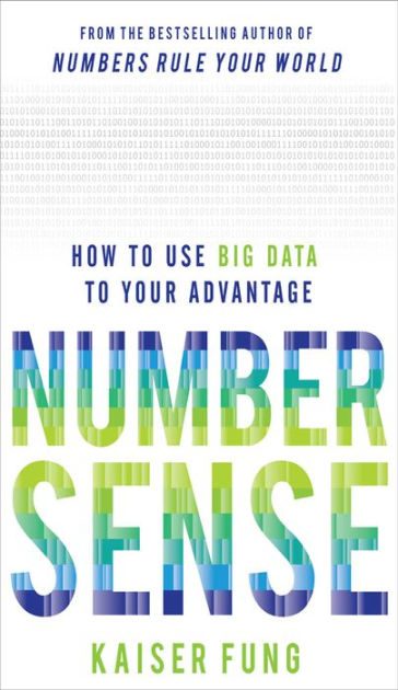 Numbersense: How to Use Big Data to Your Advantage by Kaiser Fung ...