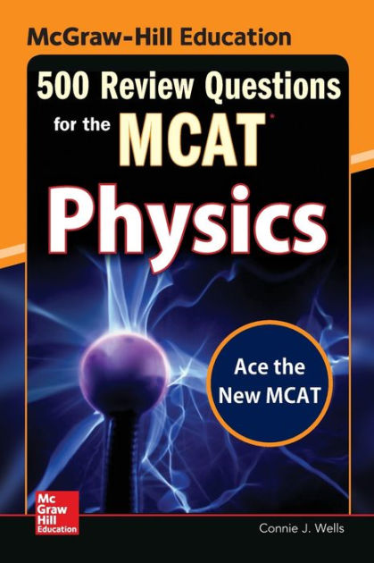 McGraw-Hill Education 500 Review Questions for the MCAT: Physics by ...