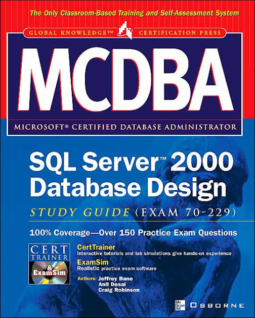 Mcdba SQL Server 2000 Database Design Study Guide (Exam 70-229) by ...