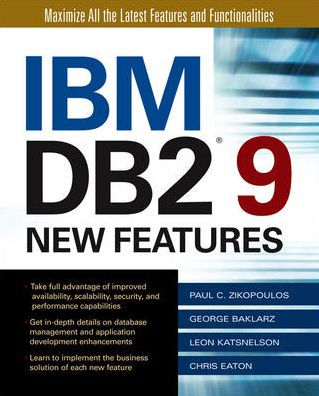 Ibm Db2 9 New Features by Chris Eaton, Leon Katsnelson, Paul Zikopoulos ...