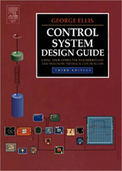 Control System Design Guide: Using Your Computer to Understand and ...