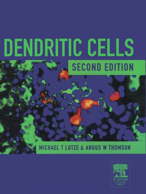 Dendritic Cells: Biology and Clinical Applications by Michael T. Lotze ...