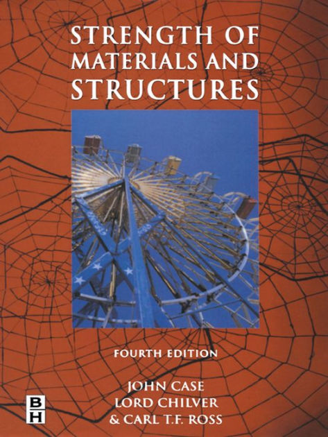 Strength of Materials and Structures by PhD Ross BSc, The late John ...