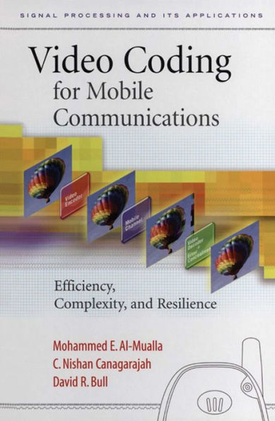 Video Coding for Mobile Communications: Efficiency, Complexity and Resilience by Mohammed Al ...