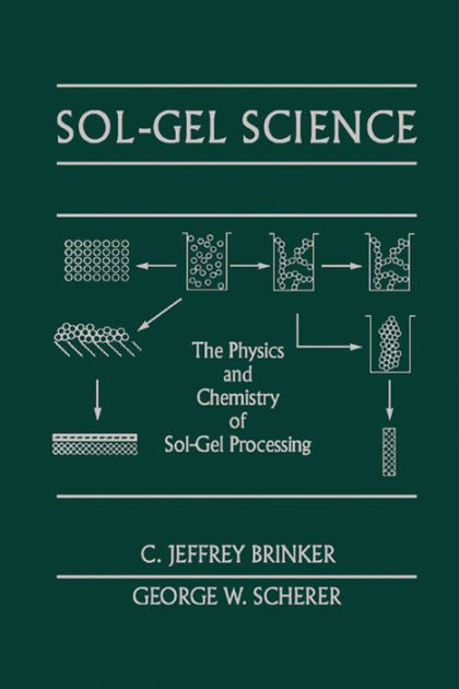 Sol-Gel Science: The Physics and Chemistry of Sol-Gel Processing by C ...