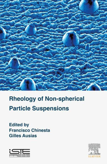 Rheology of Non-spherical Particle Suspensions by Francisco Chinesta ...