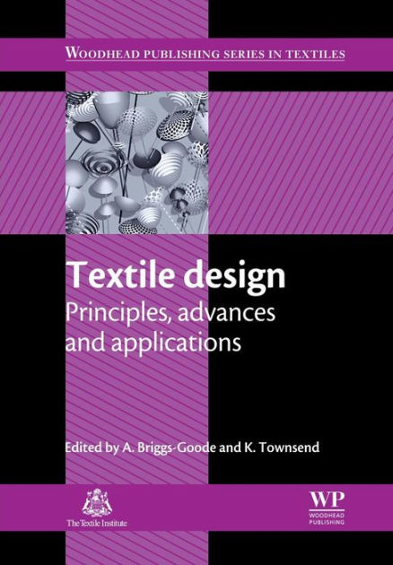 Textile Design: Principles, Advances and Applications by A Briggs-Goode ...