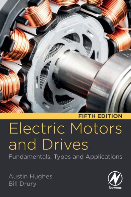 Electric Motors and Drives: Fundamentals, Types and Applications ...