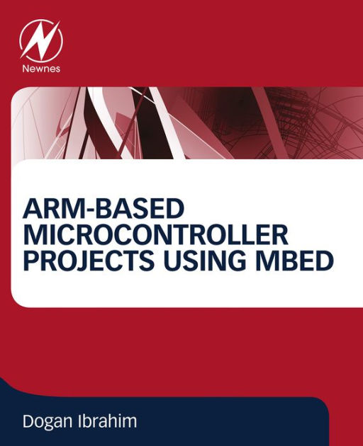 ARM-based Microcontroller Projects Using mbed by Dogan Ibrahim ...