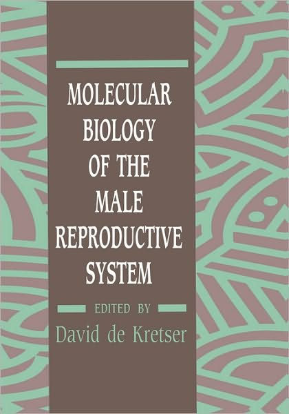 Molecular Biology of the Male Reproductive System by David de Kretser ...