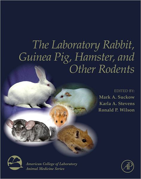 The Laboratory Rabbit, Guinea Pig, Hamster, and Other Rodents by Mark A ...