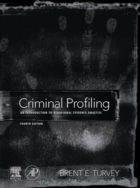 Criminal Profiling: An Introduction to Behavioral Evidence Analysis by ...